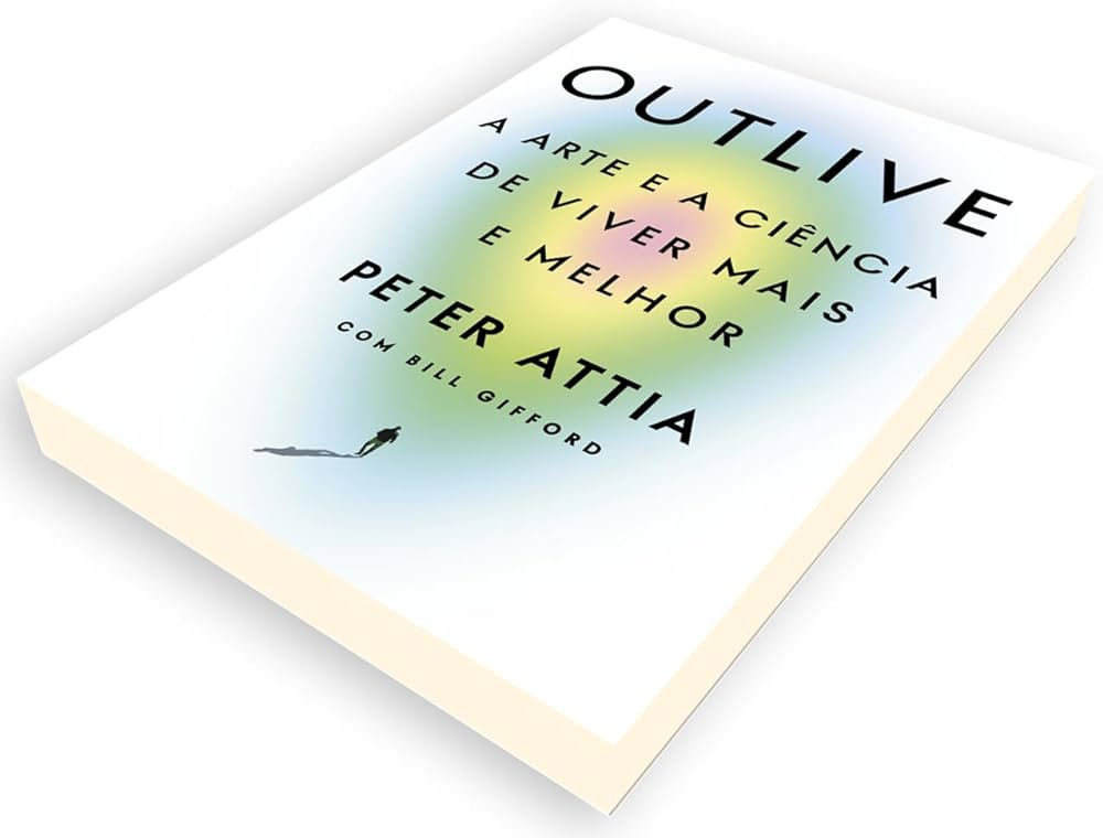 Livro "Outlive: A arte e a ciência de viver mais e melhor" de Peter Attia