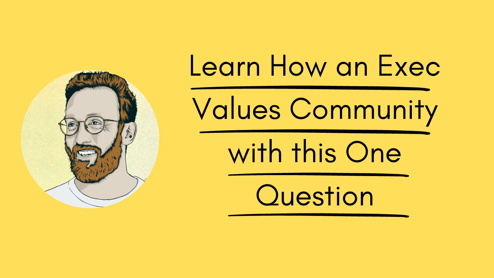 Learn How an Exec Values Community with this One Question