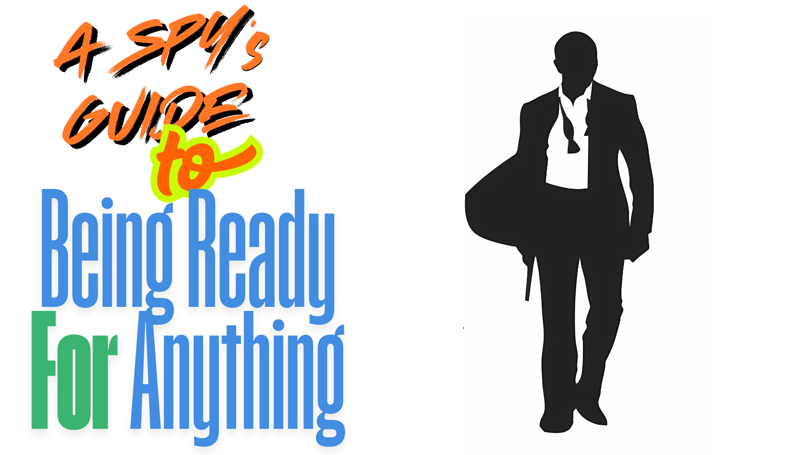 🕵️‍♂️ A Spy’s Guide to Being Ready for Anything