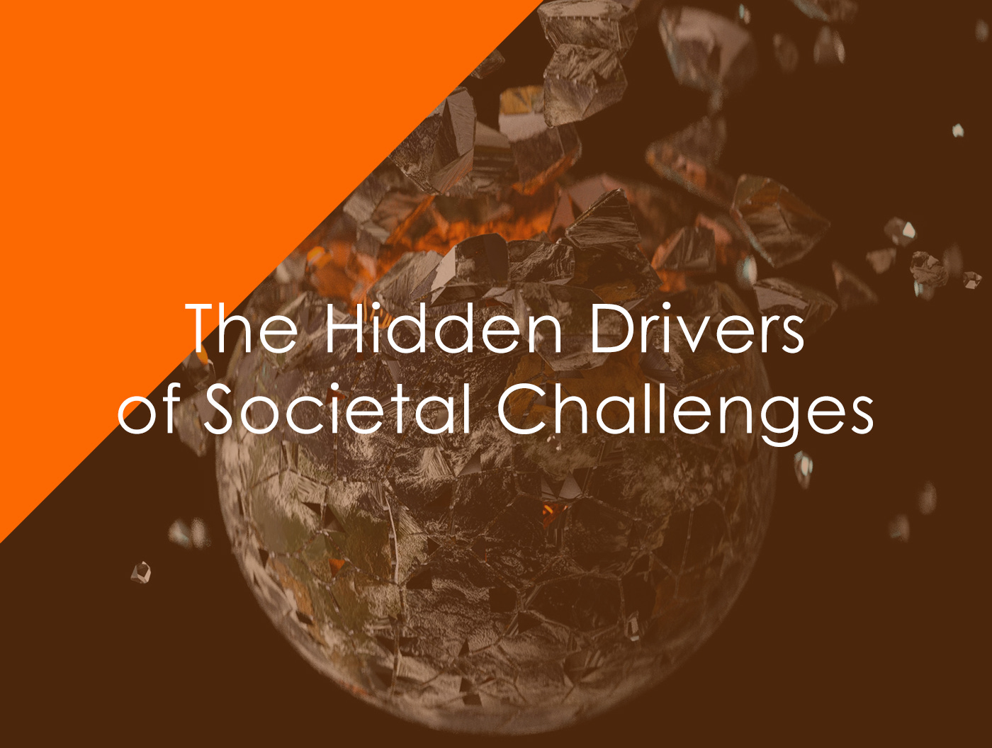 The Hidden Drivers of Societal Challenges
