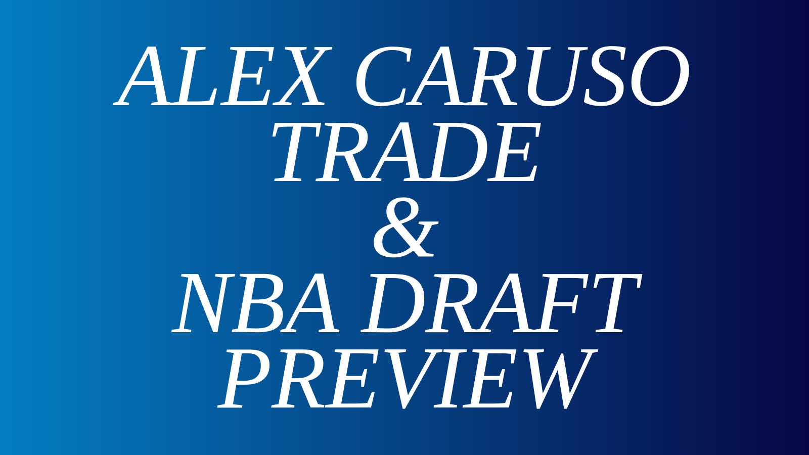 How Alex Caruso Changes the Thunder + NBA Draft Preview (feat. Jamison ...