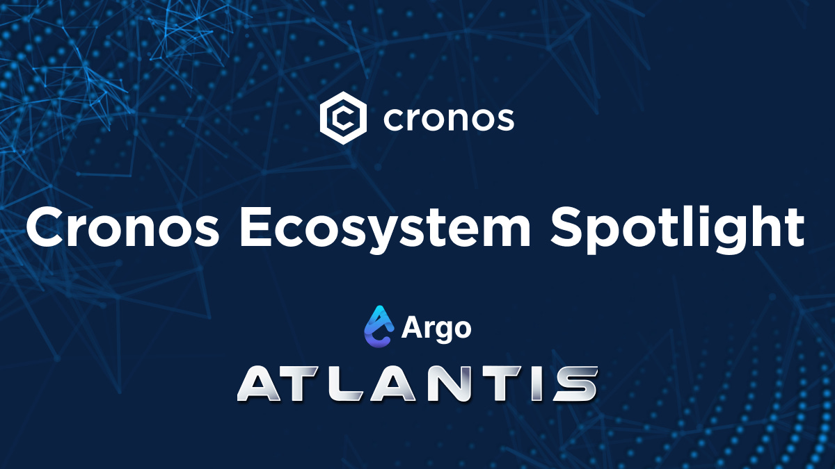Cronos Ecosystem Spotlight: Argo Atlantis - by Cronos Labs