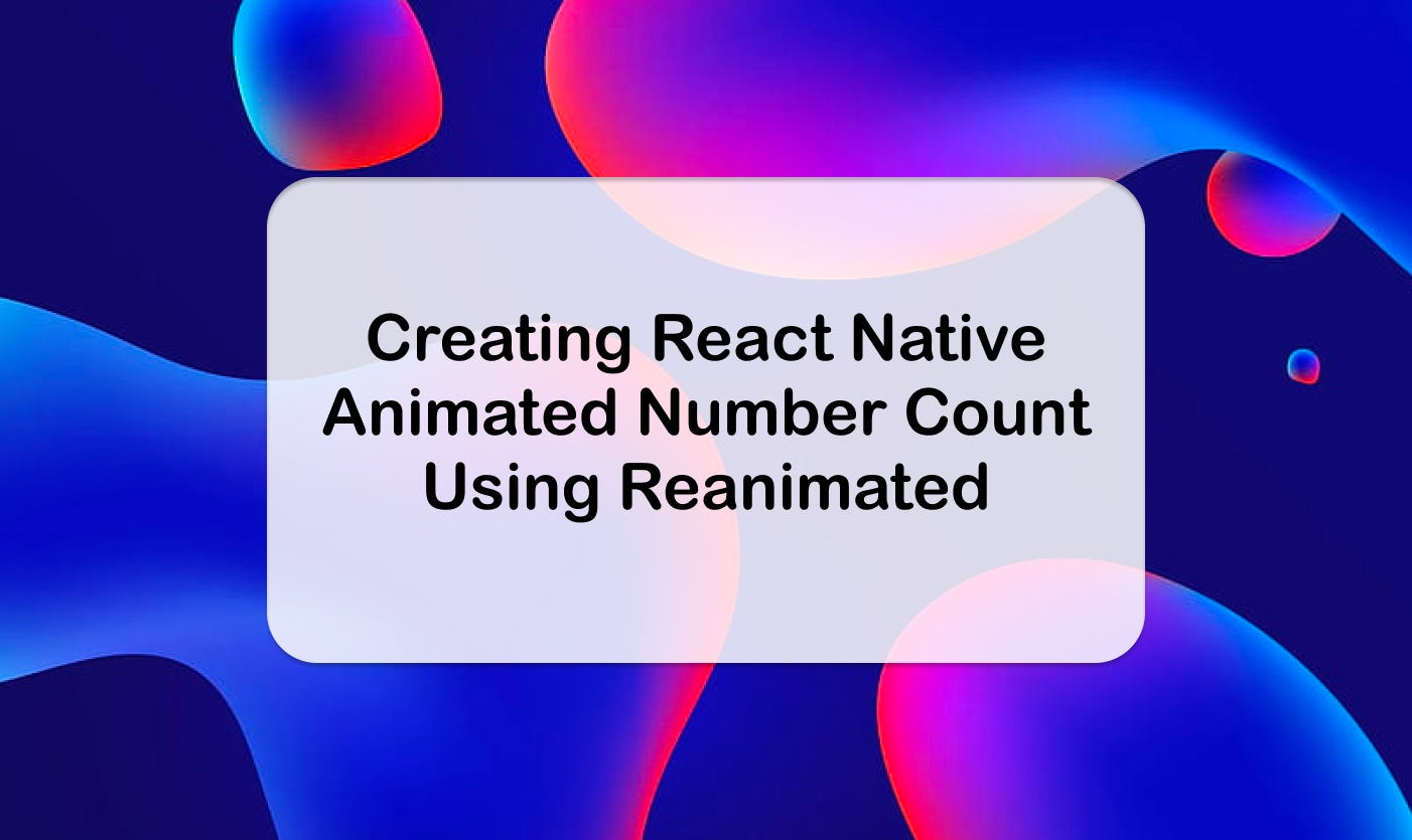 ️creating React Native Animated Number Count Using Reanimated 1188