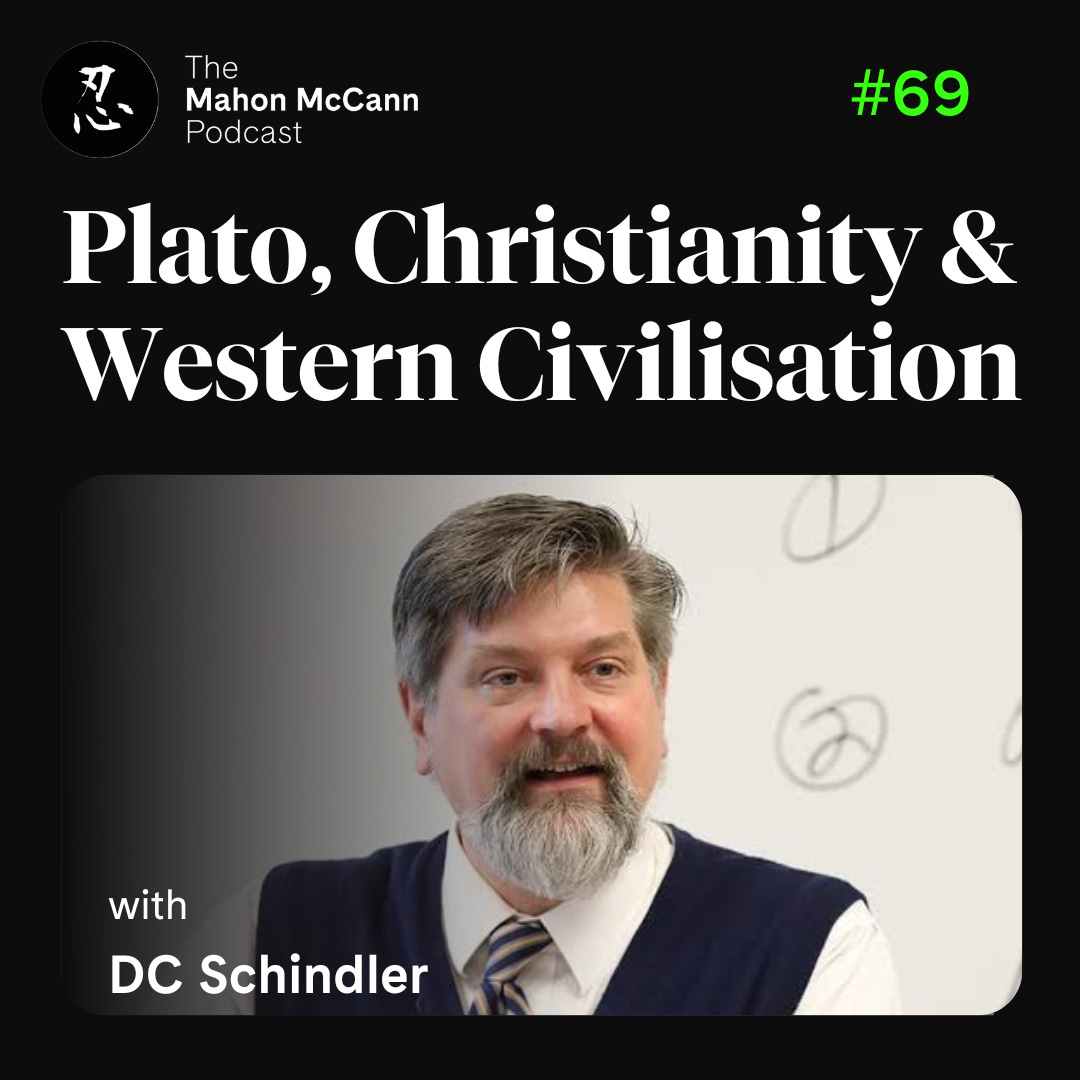 #69 - DC Schindler - Plato's Republic, Christianity & Redeeming The West