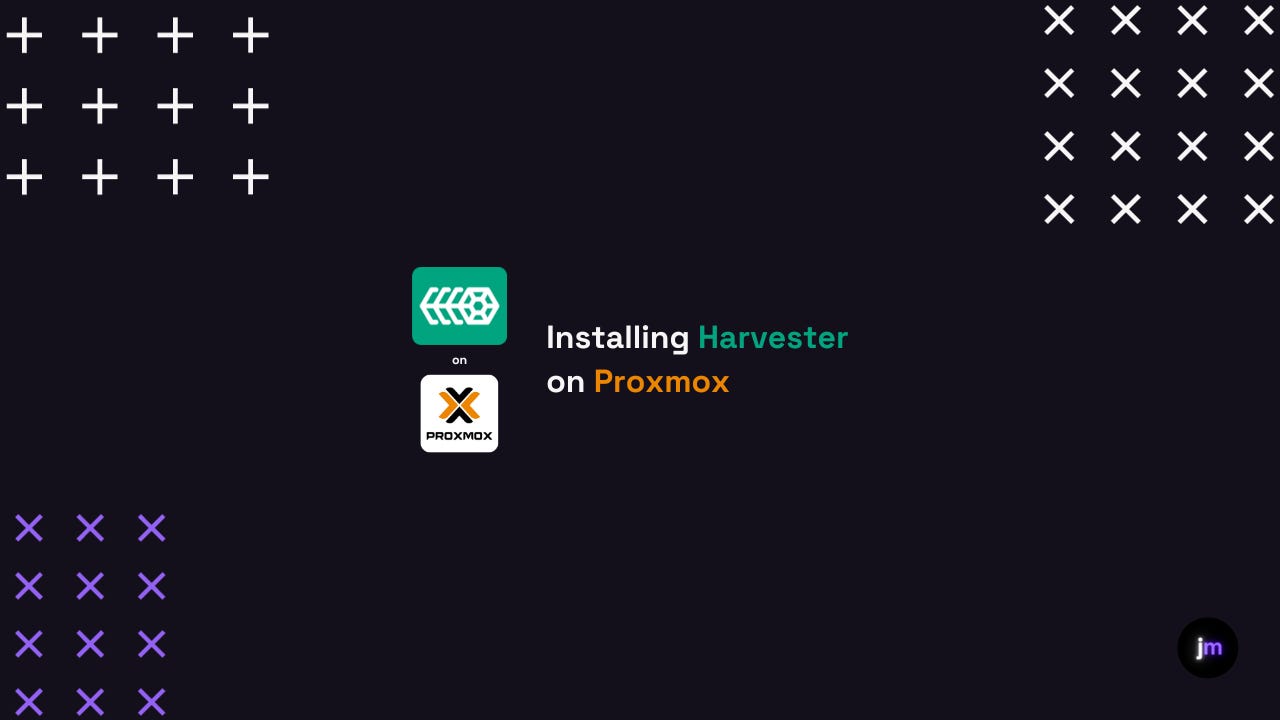 Installing Harvester on Proxmox - jmcglock