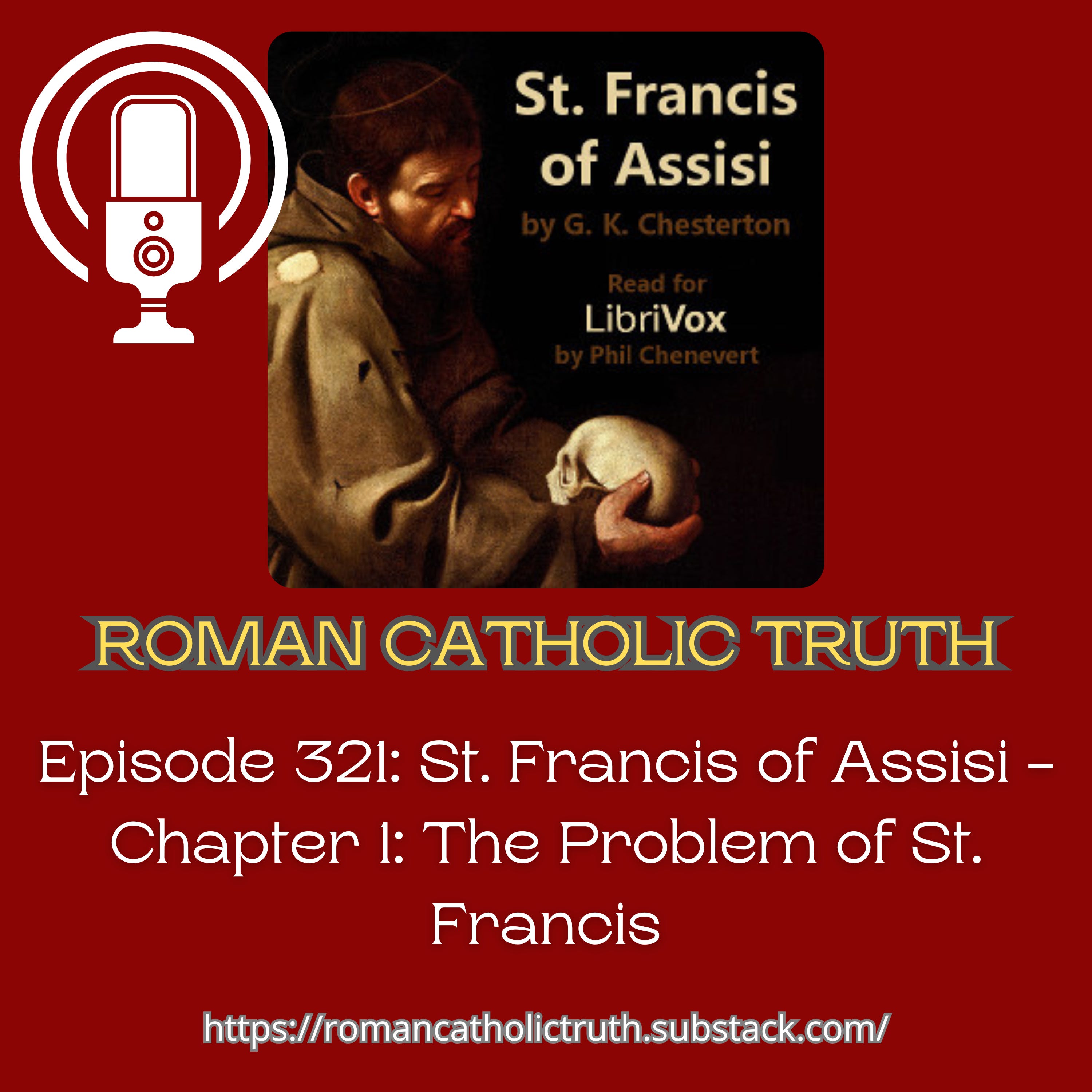 Episode 321: St. Francis of Assisi - Chapter 1: The Problem of St. Francis