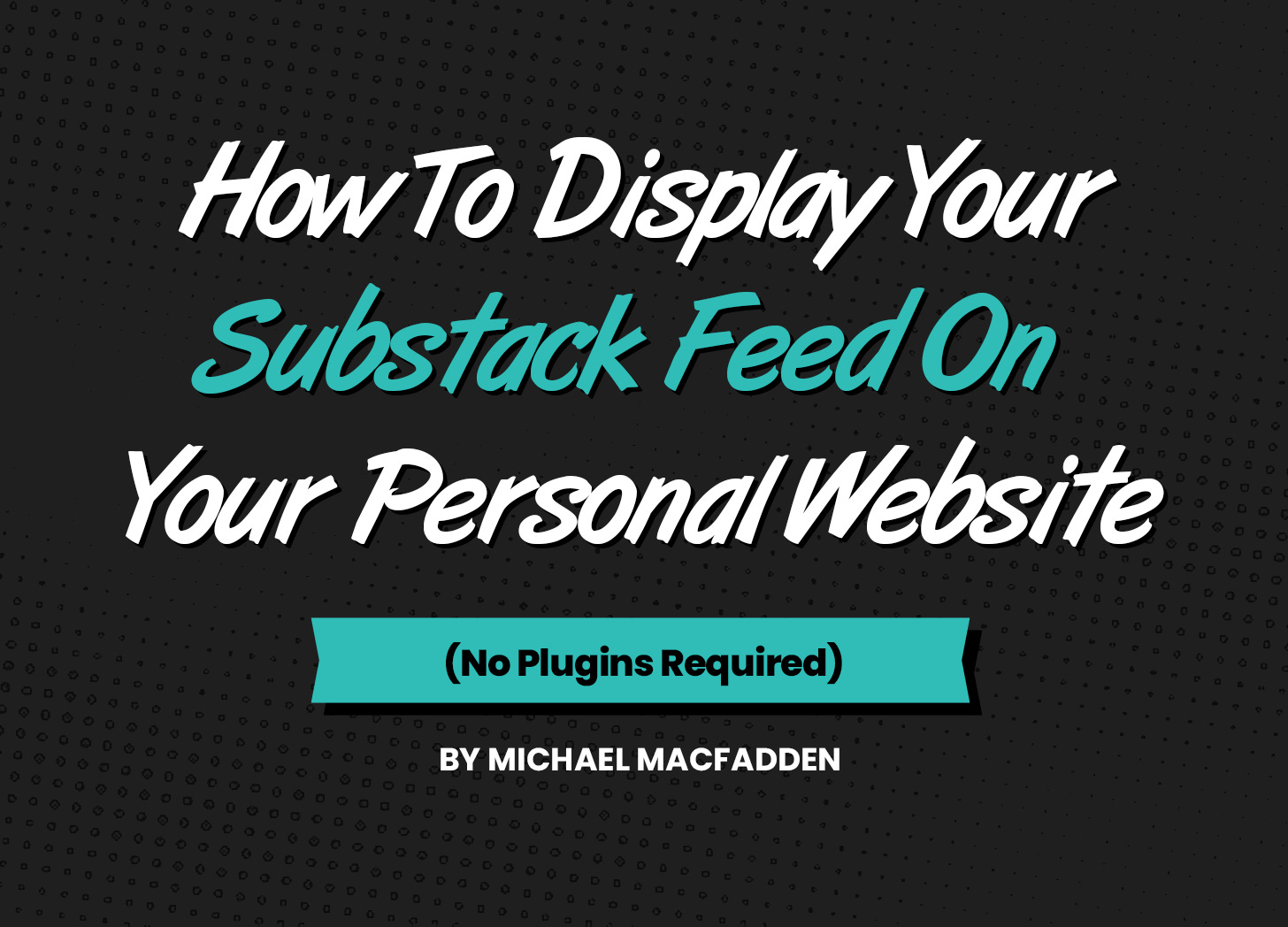 How to Display Your Substack Feed on Your Personal Website (No Plugins ...