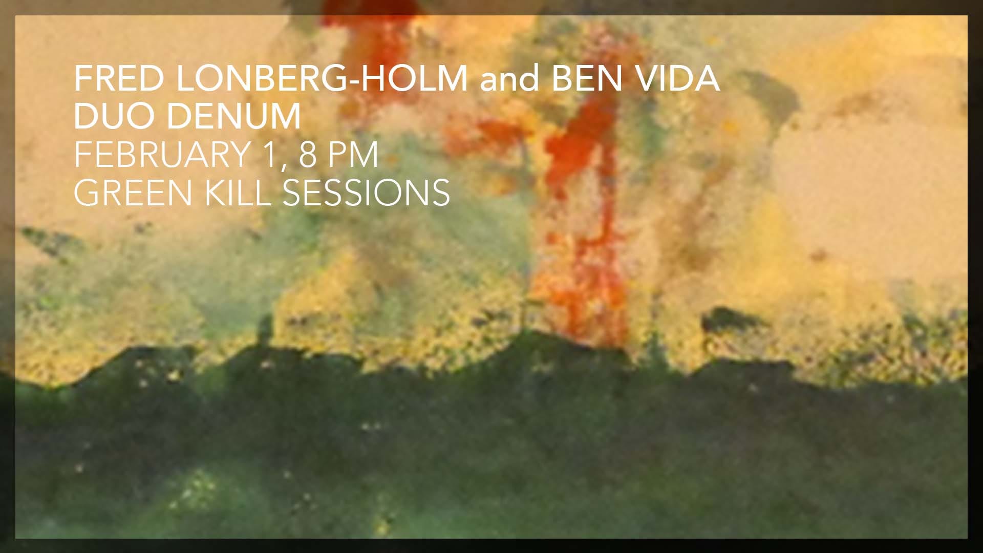 Fred Lonberg-Holm and Ben Vida , Duo Denum, February 1, 8 PM, Green ...