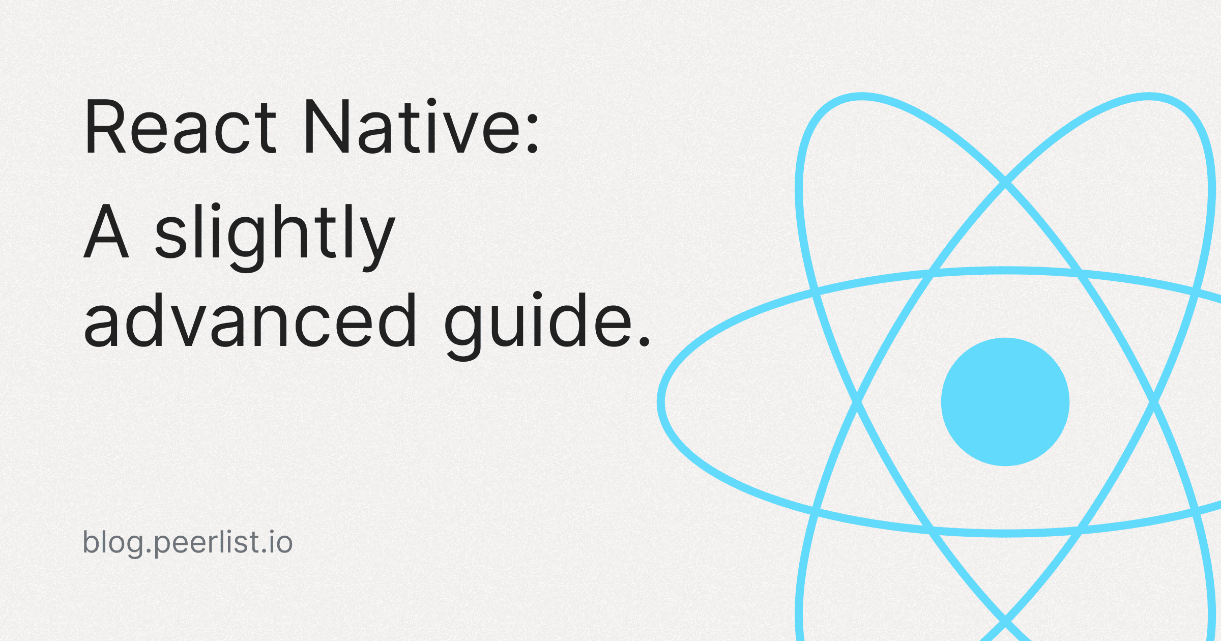 React Native: A slightly advanced guide - by Mihir