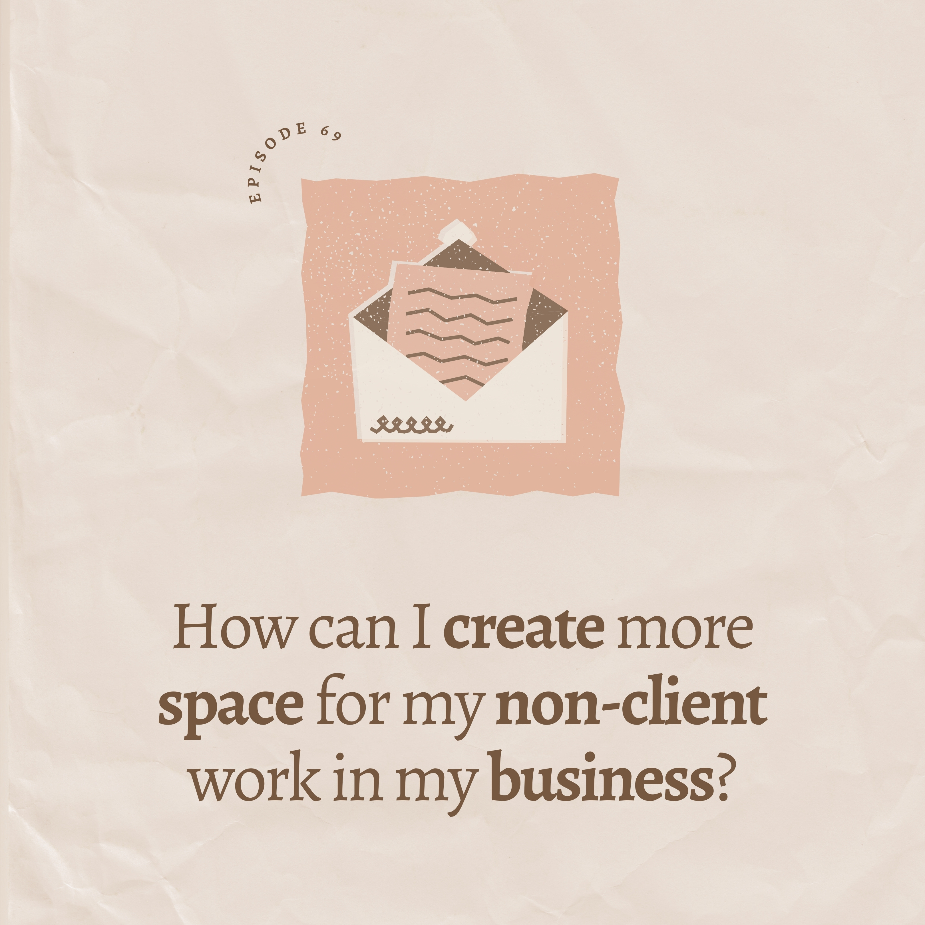 How can I create more space for my non-client work in my business?