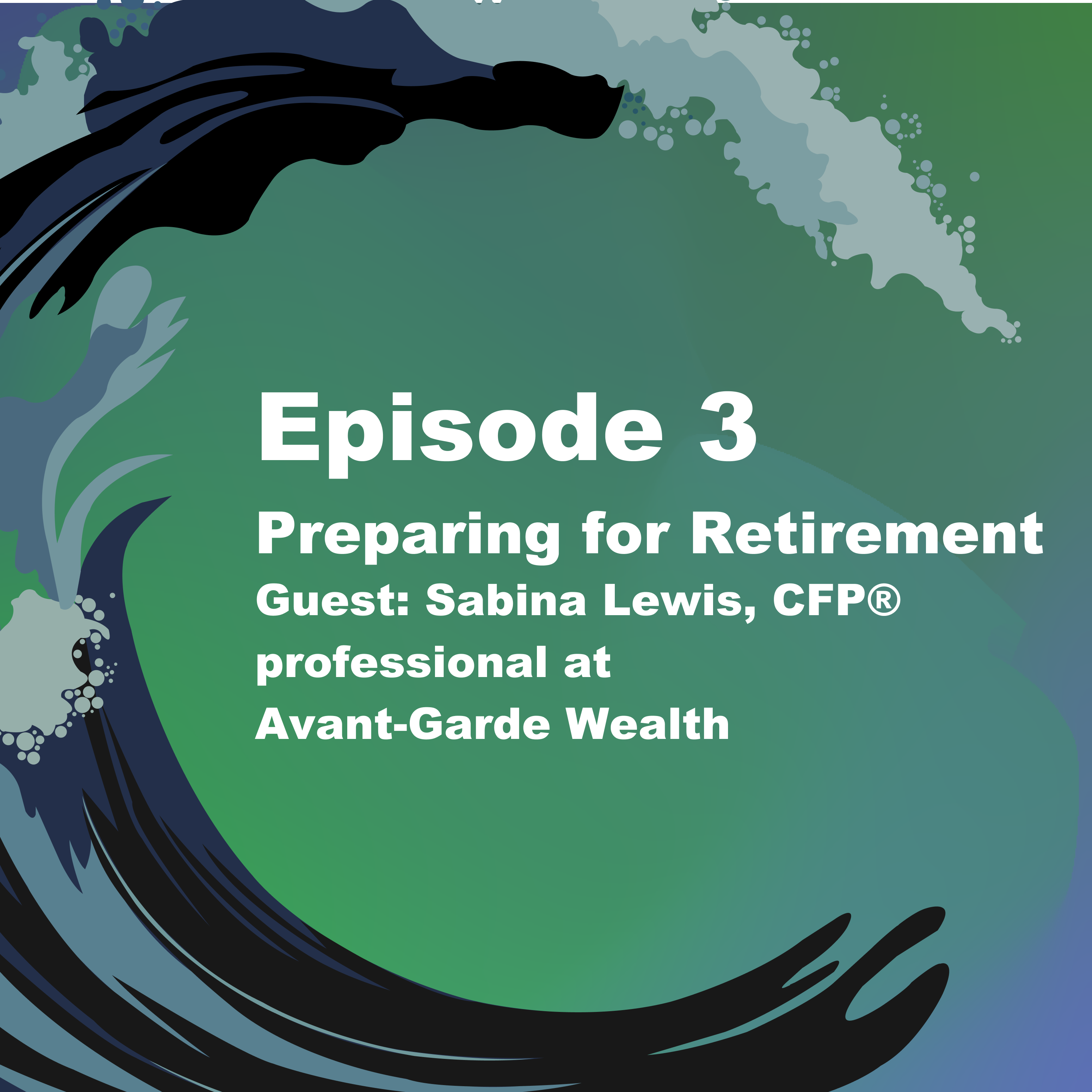 Episode 3: Financial Planning for Retirement