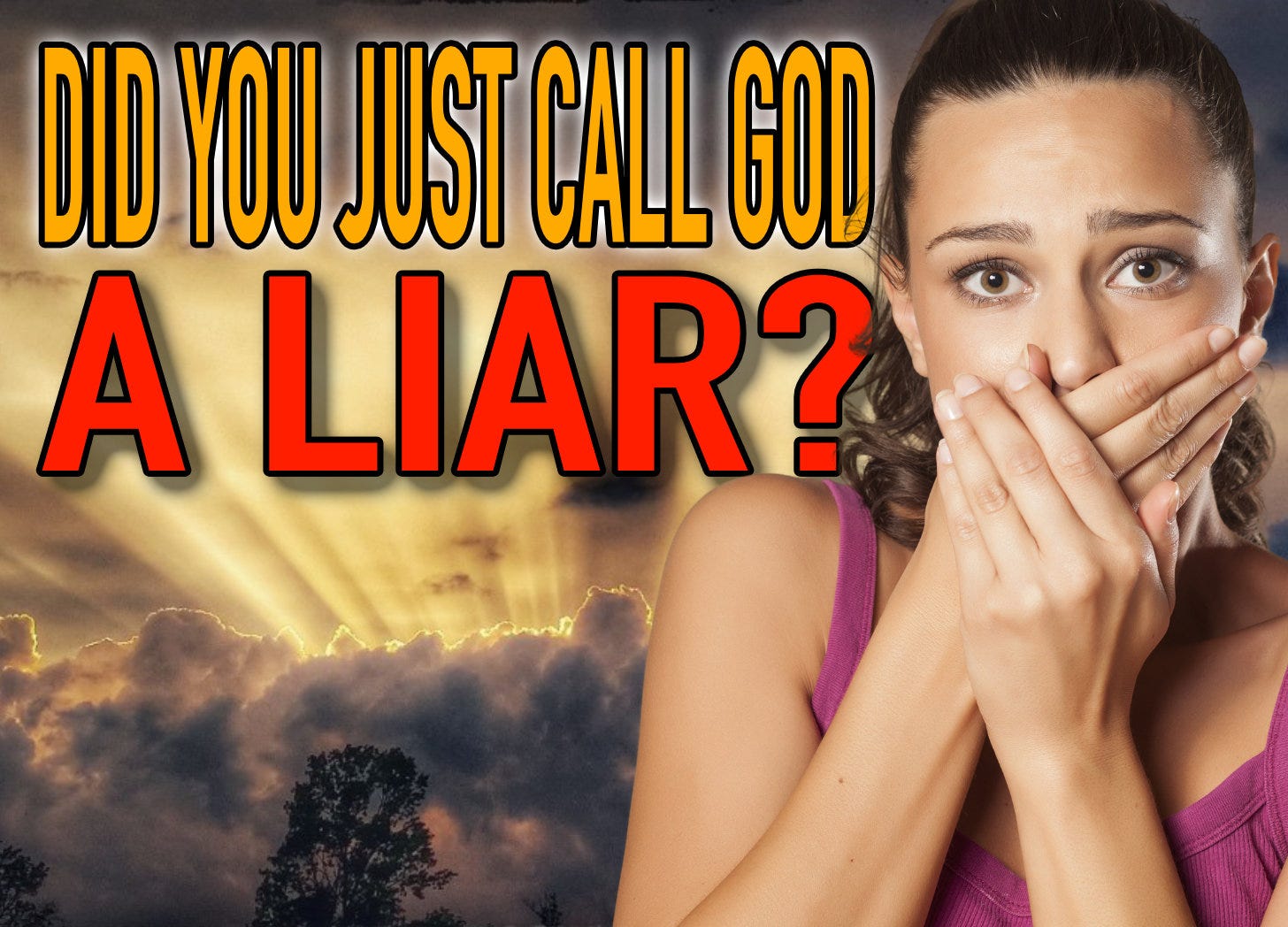 VIDEO: DID YOU JUST CALL GOD A LIAR? - THINK ABOUT IT