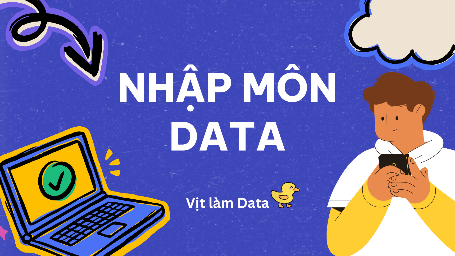 Nhập Môn Data cùng Vịt làm Data - Vịt làm Data