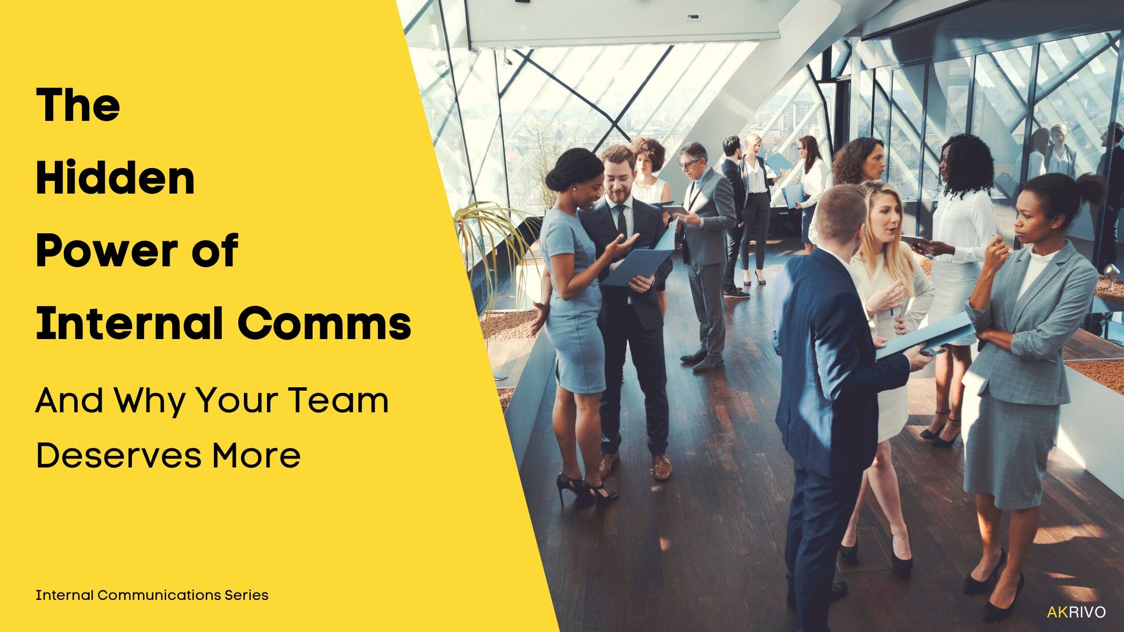 The Hidden Power of Internal Communications: Why Your Team Deserves More