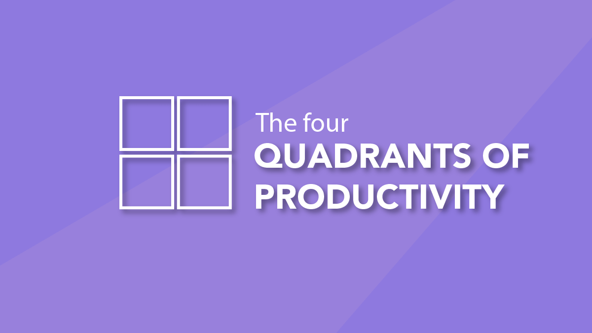The 4 quadrants of productivity - by Chunky 🏹