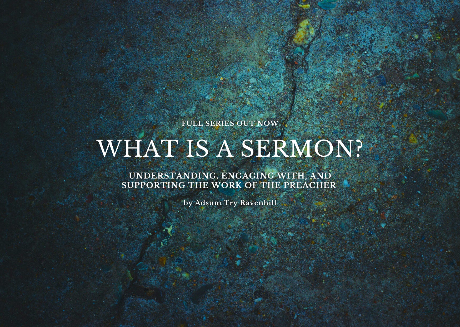 What is a Sermon - Full Series Out Now