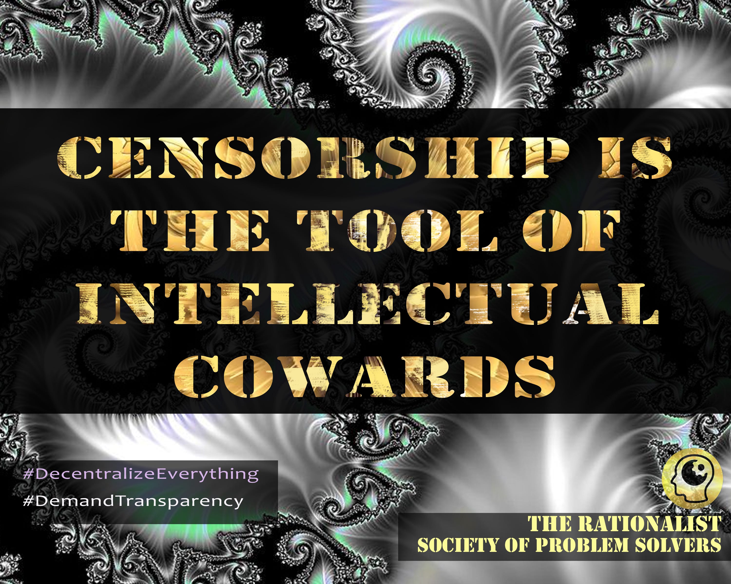 Censorship is the Tool of Intellectual Cowards - Nullius in Verba