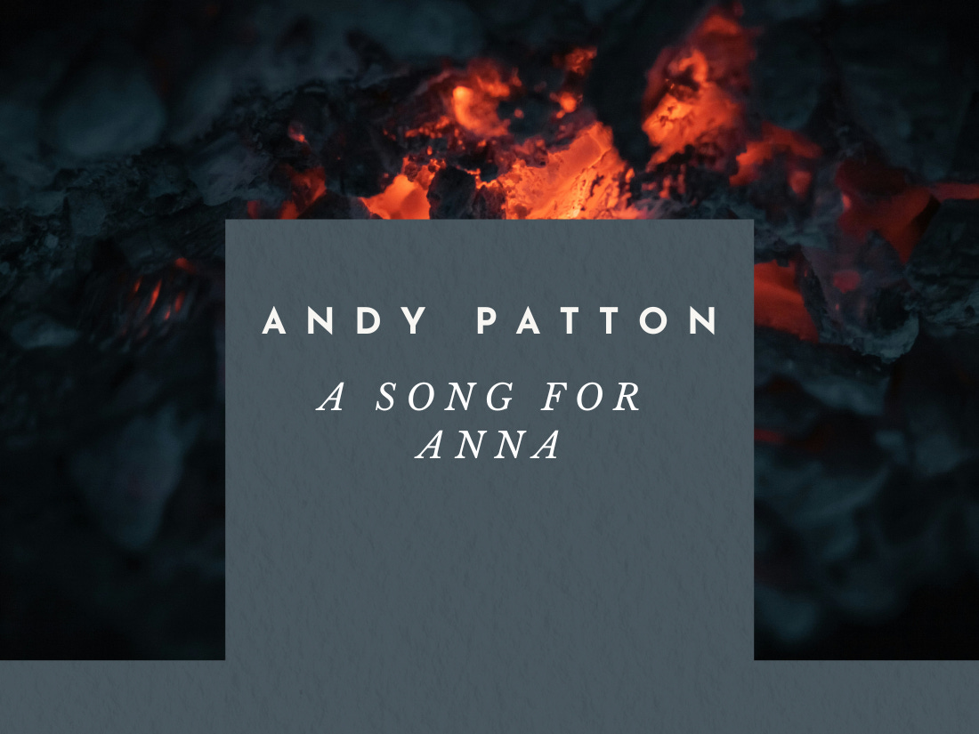 A Song for Anna—Andy Patton - Rabbit Room Poetry