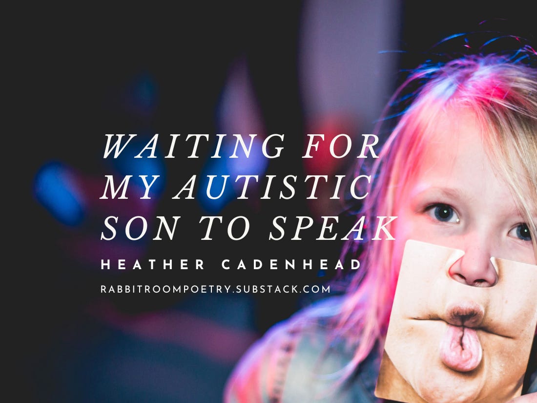 Waiting for My Autistic Son to Speak—Heather Cadenhead