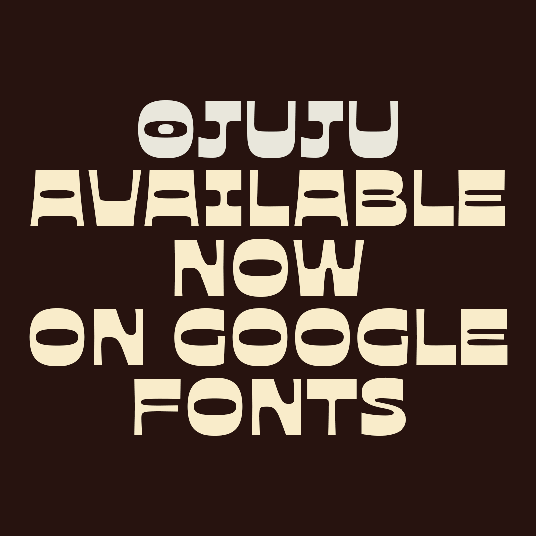 Chisaokwu Joboson talks working with Google Fonts on the Ojuju typeface ...