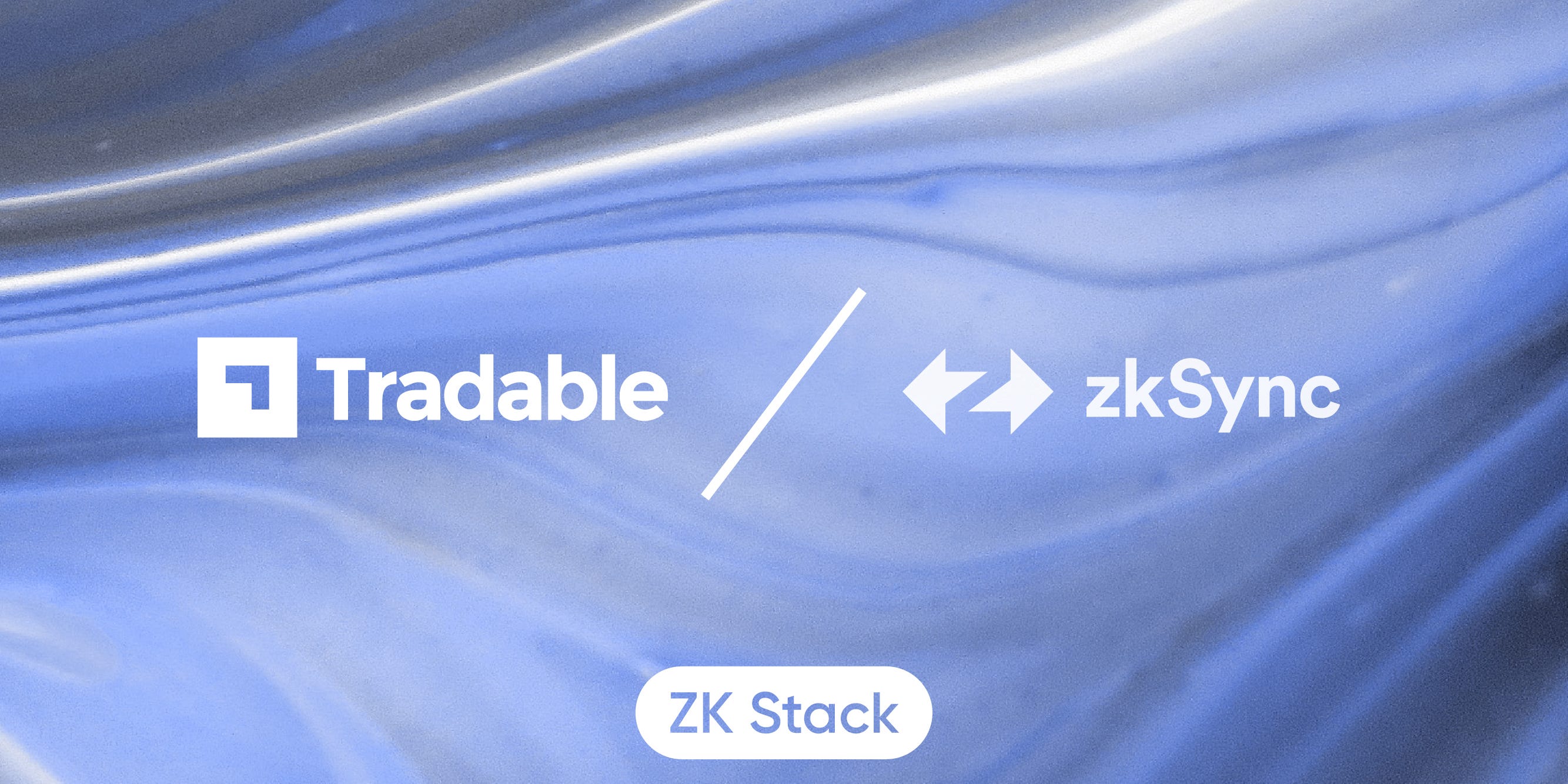 Tradable Berkomitmen pada ZK Stack untuk Menghadirkan Onchain Pembiayaan Institusional dan ...