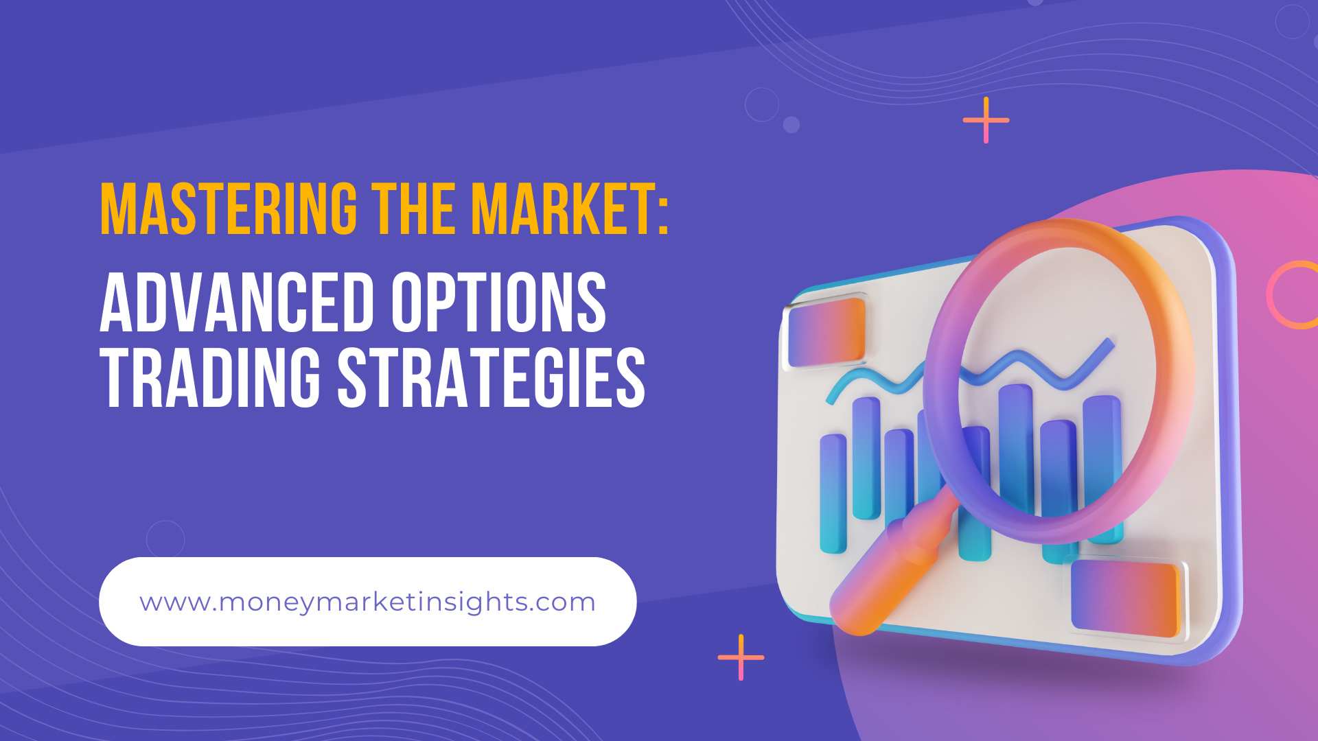Mastering the Market: Advanced Options Trading Strategies
