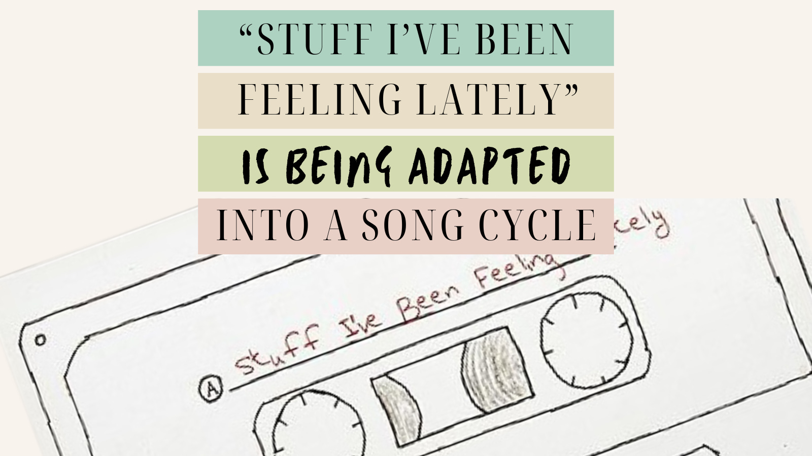 OMG: Stuff I've Been Feeling Lately is Being Adapted into a Song Cycle