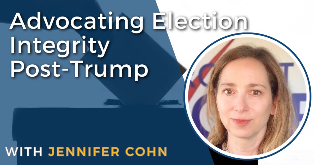 Advocating Election Integrity Post-Trump with Jennifer Cohn