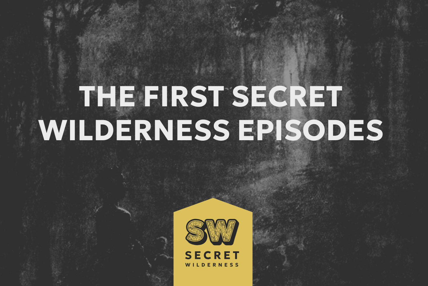 THE FIRST SECRET WILDERNESS EPISODES