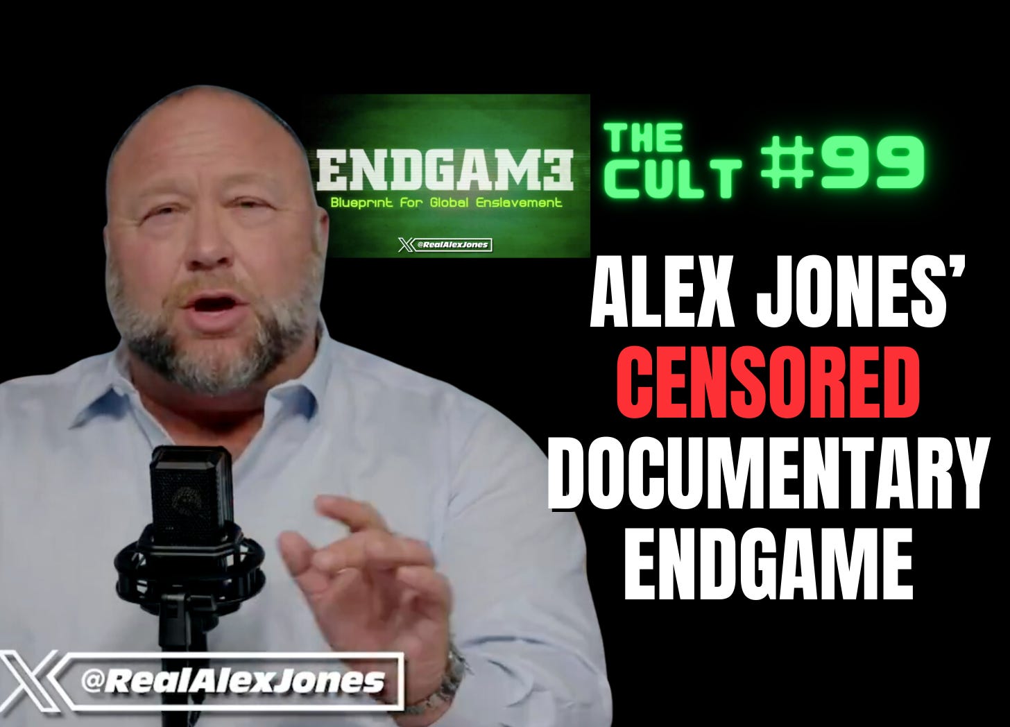 The Cult #99: Alex Jones' Censored Documentary Endgame