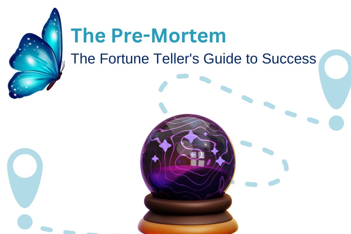 The Fortune Teller's Guide to Project Success: Embrace the Pre-Mortem