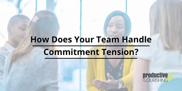 How Does Your Team Handle Commitment Tension?