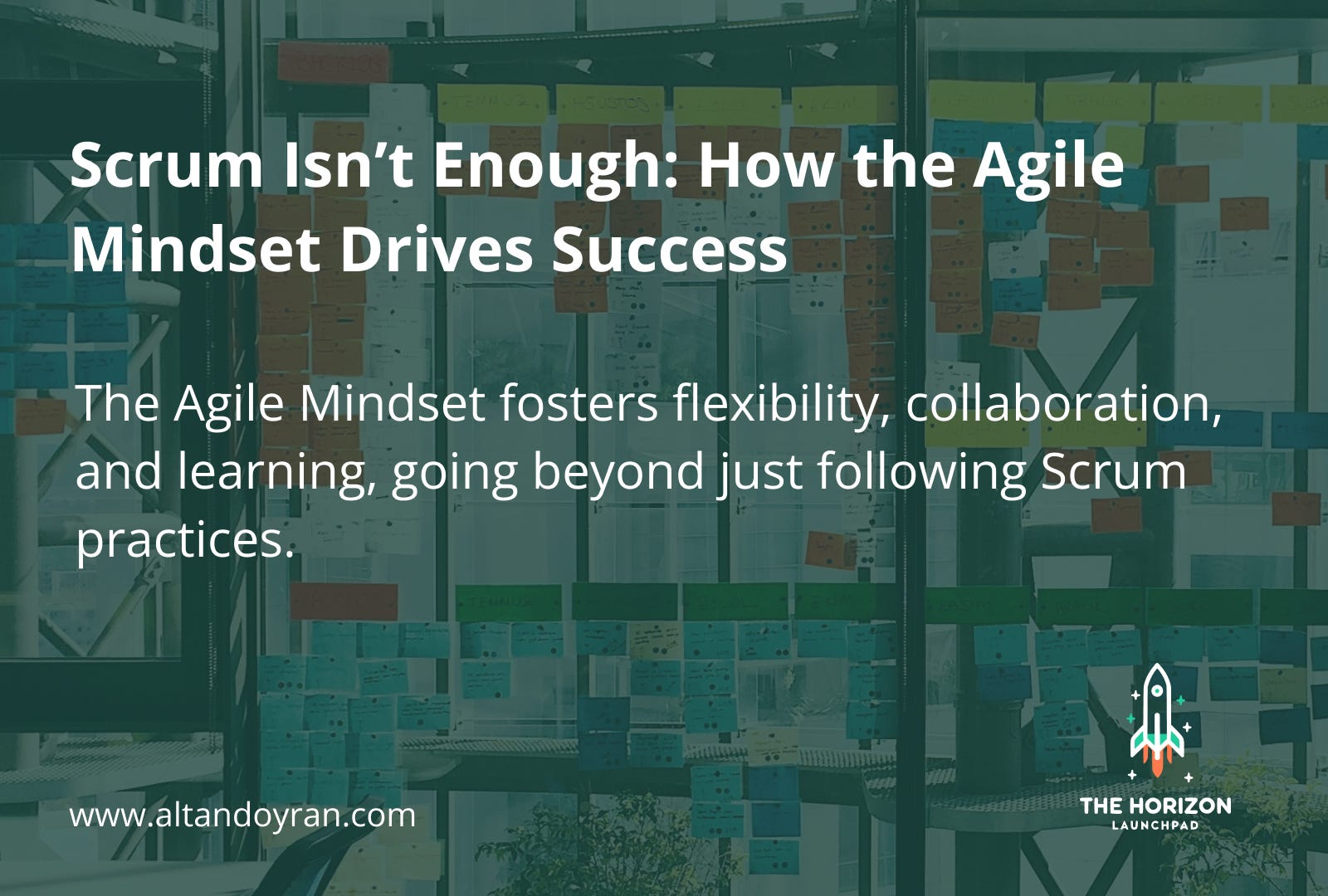 Scrum Isn’t Enough: How the Agile Mindset Drives Success