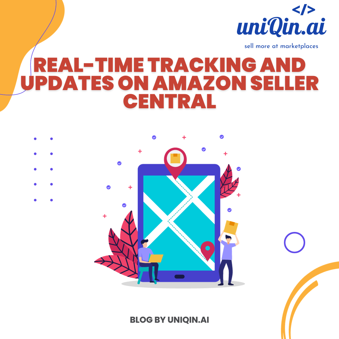The Power of Real-Time Tracking and Updates on Amazon Seller Central