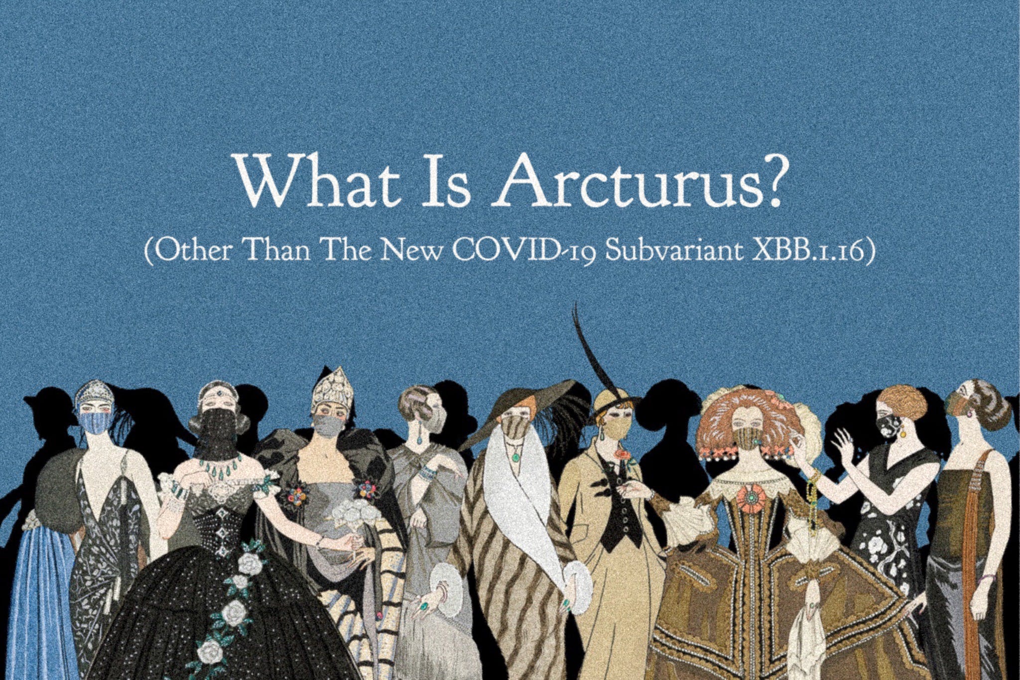 What is Arcturus? (Other Than The New COVID-19 Subvariant XBB.1.16)