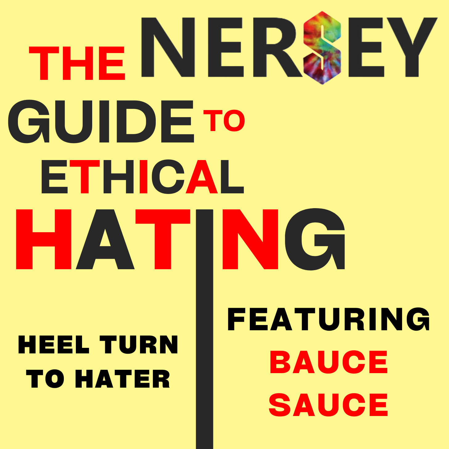 Heel Turn To Hater Feat Bauce Sauce The Nersey Guide To Ethical Hating E7