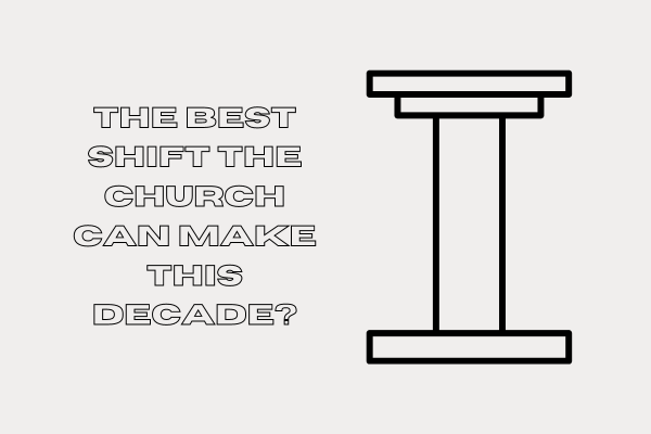 The best shift the church can make this decade?