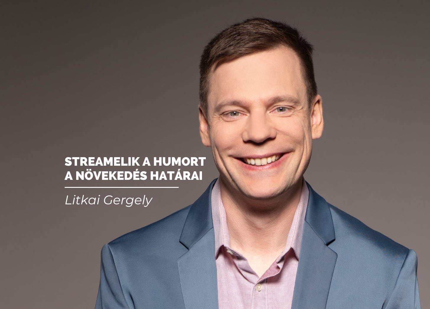 "Streameljük a humort" - Litkai Gergely
