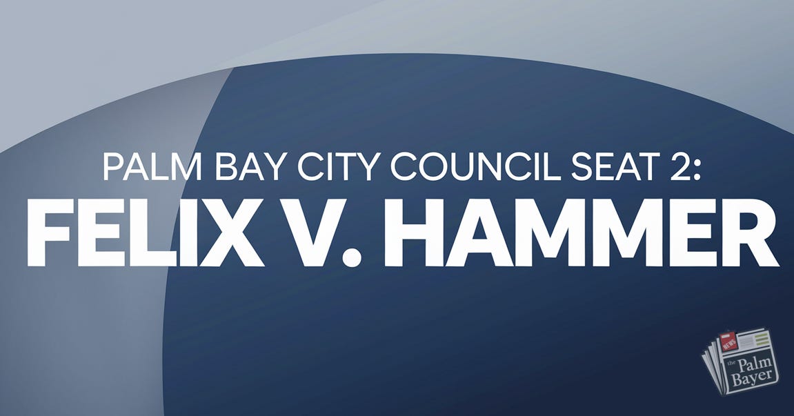 Palm Bay City Council Seat 2: A Tale of Two Visions - Felix and Hammer ...