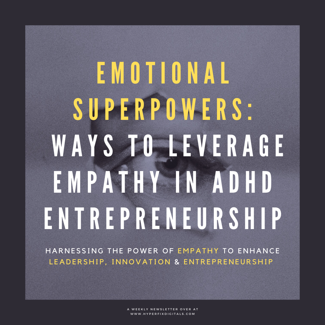 Emotional Superpowers: Ways to Leverage Empathy in ADHD Entrepreneurship