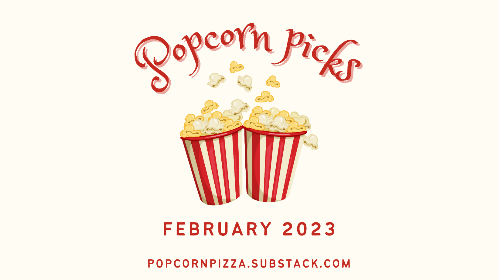 POPCORN PICKS 2.0 - by Dan - Popcorn & Pizza Newsletter
