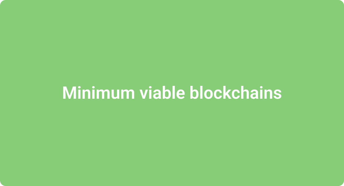 Minimum viable blockchains - Dino's Blog