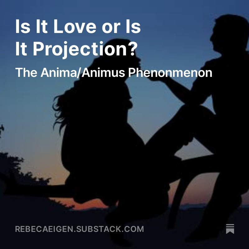 Is It Love or Is It Projection? The Anima/Animus Phenomenon
