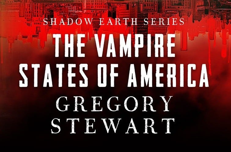 The Vampire States of America - by Gregory Stewart