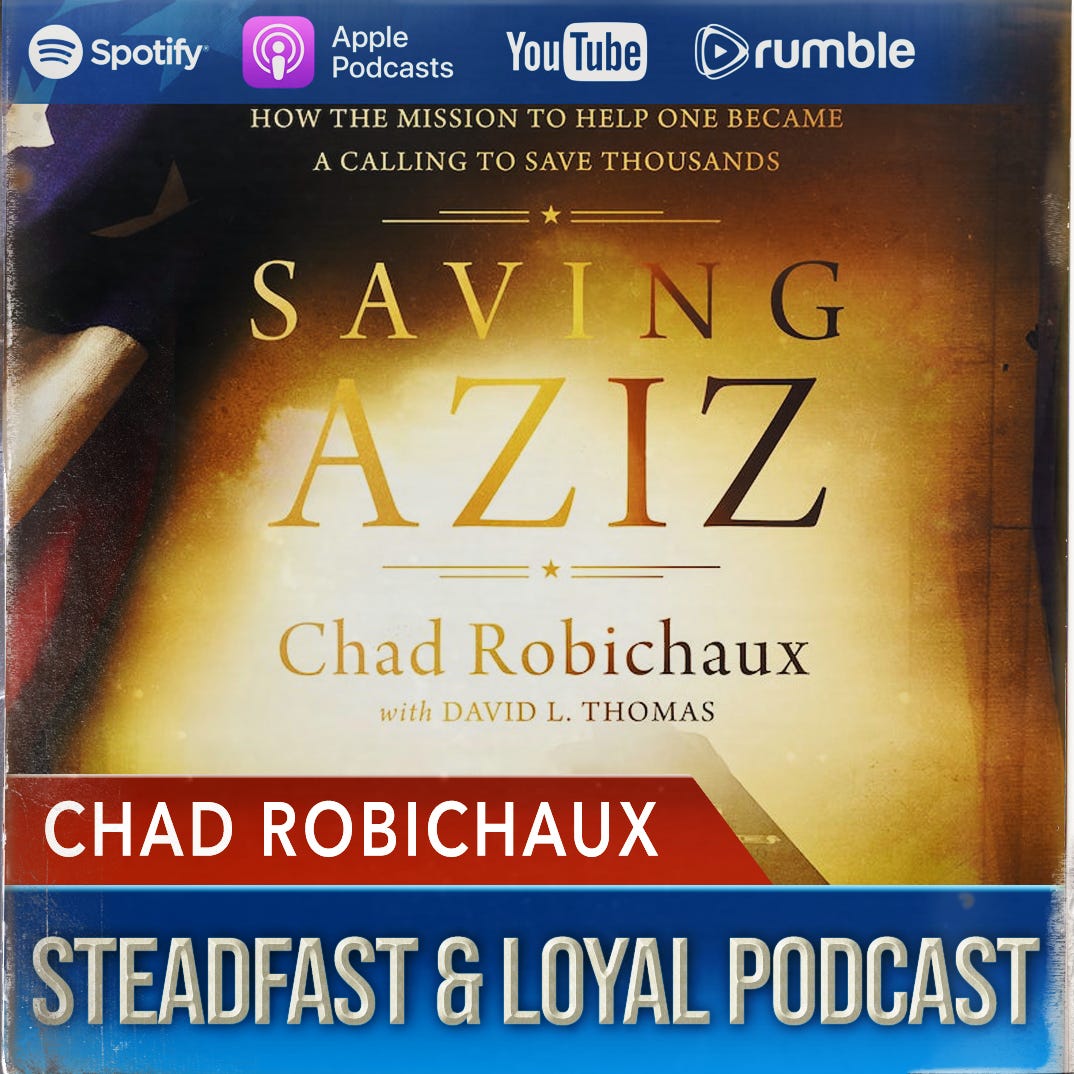Allen West |Steadfast & Loyal | "Saving Aziz" Author Chad Robichaux
