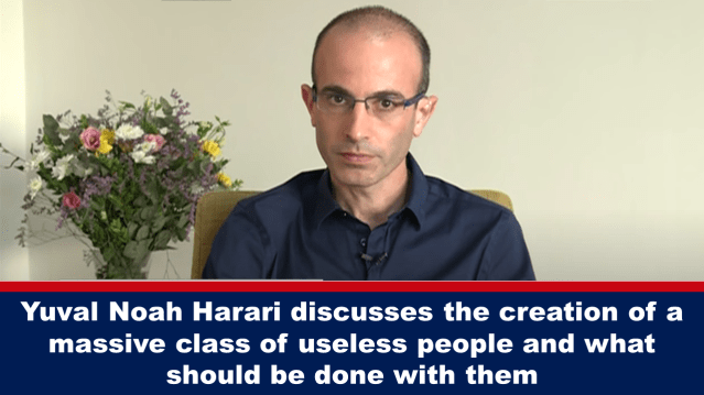 Yuval Noah Harari discusses the creation of a massive class of useless ...