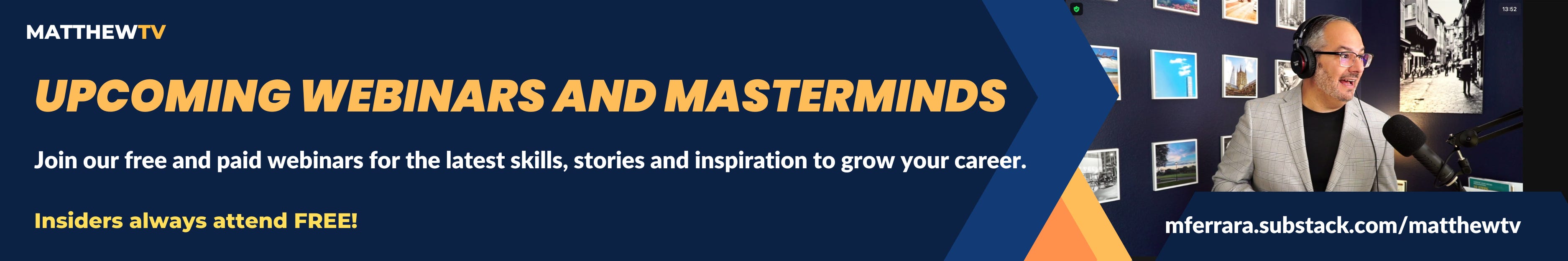 MatthewTV Upcoming Webinars Schedule - by Matthew Ferrara