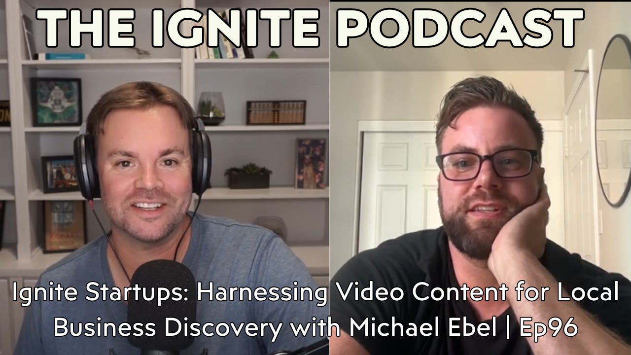 Ignite Startups: Harnessing Video Content for Local Business Discovery with Michael Ebel