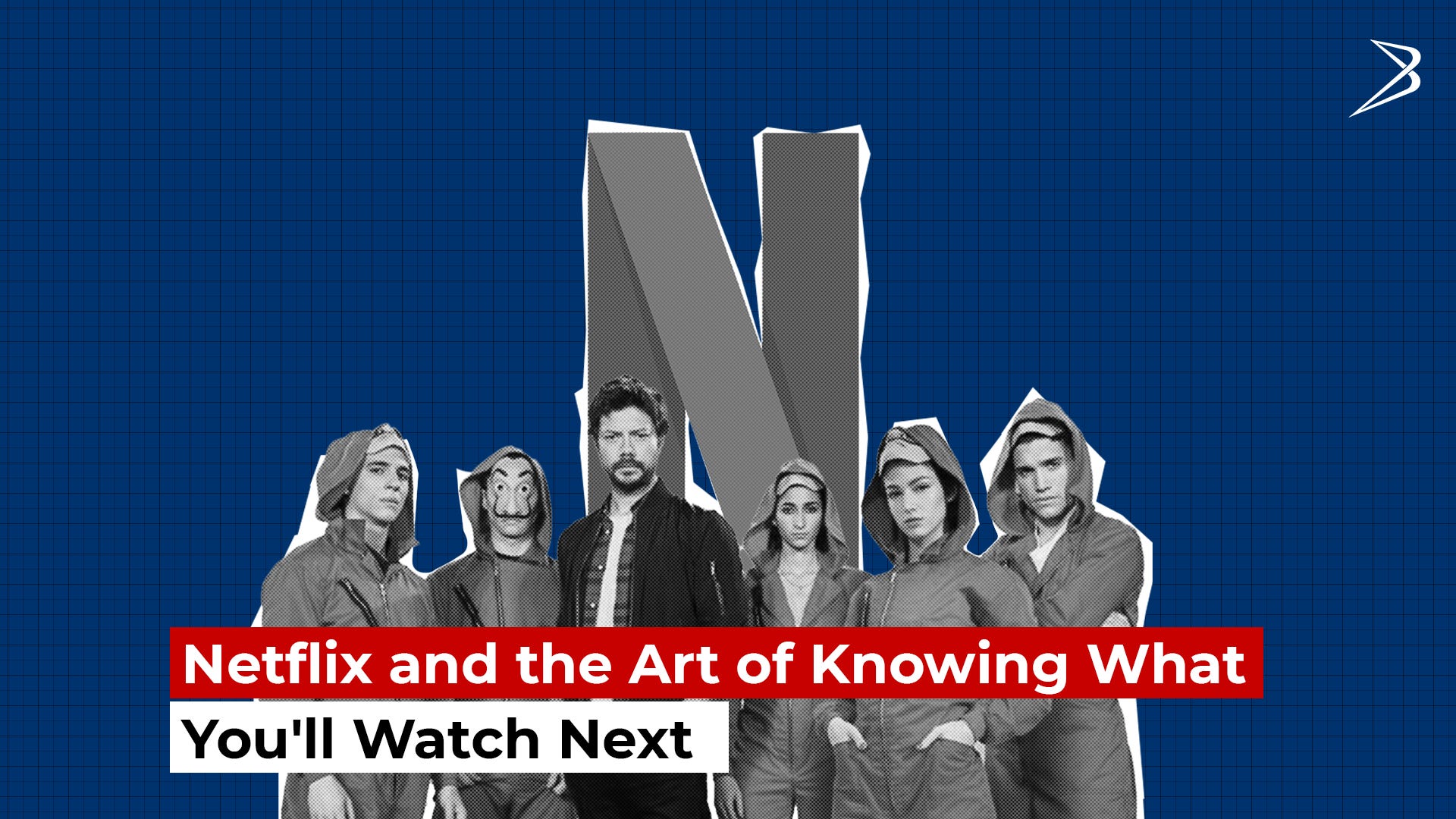 Netflix and the Art of Knowing What you'll Watch Next