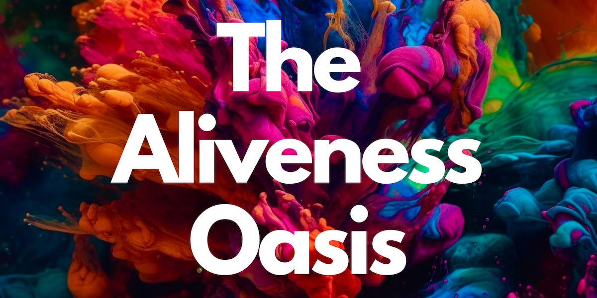 Announcing 'The Aliveness Oasis' - by River Kenna